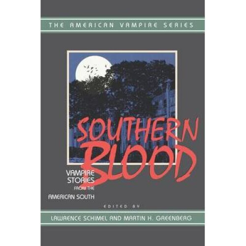 Southern Blood Vampire Stories from the American South The American ...
