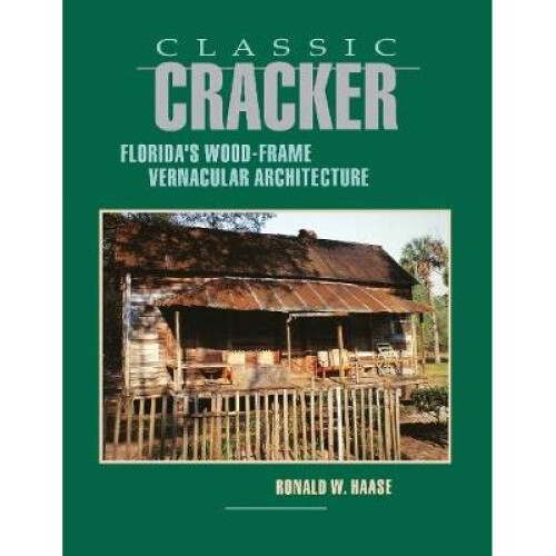 Classic Cracker Florida's WoodFrame Vernacular Architecture on OnBuy