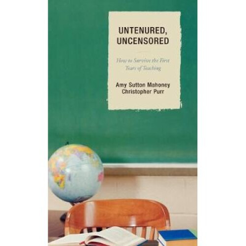 Untenured, Uncensored How to Survive the First Years of Teaching on OnBuy