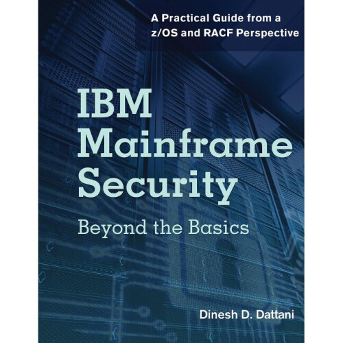 IBM Mainframe Security Beyond the Basics A Practical Guide from a zOS ...