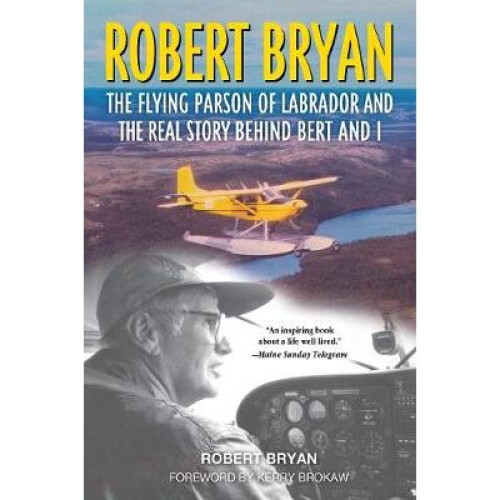 Robert Bryan The Flying Parson of Labrador and the Real Story Behind ...