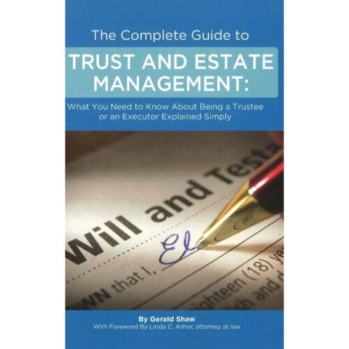 The Complete Guide to Trust and Estate Management What You Need to Know About Being a Trustee or ...