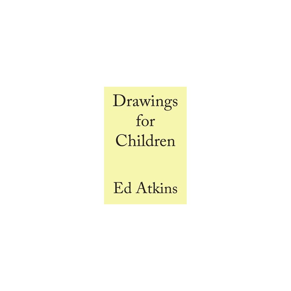Ed Atkins. Drawings for Children on OnBuy