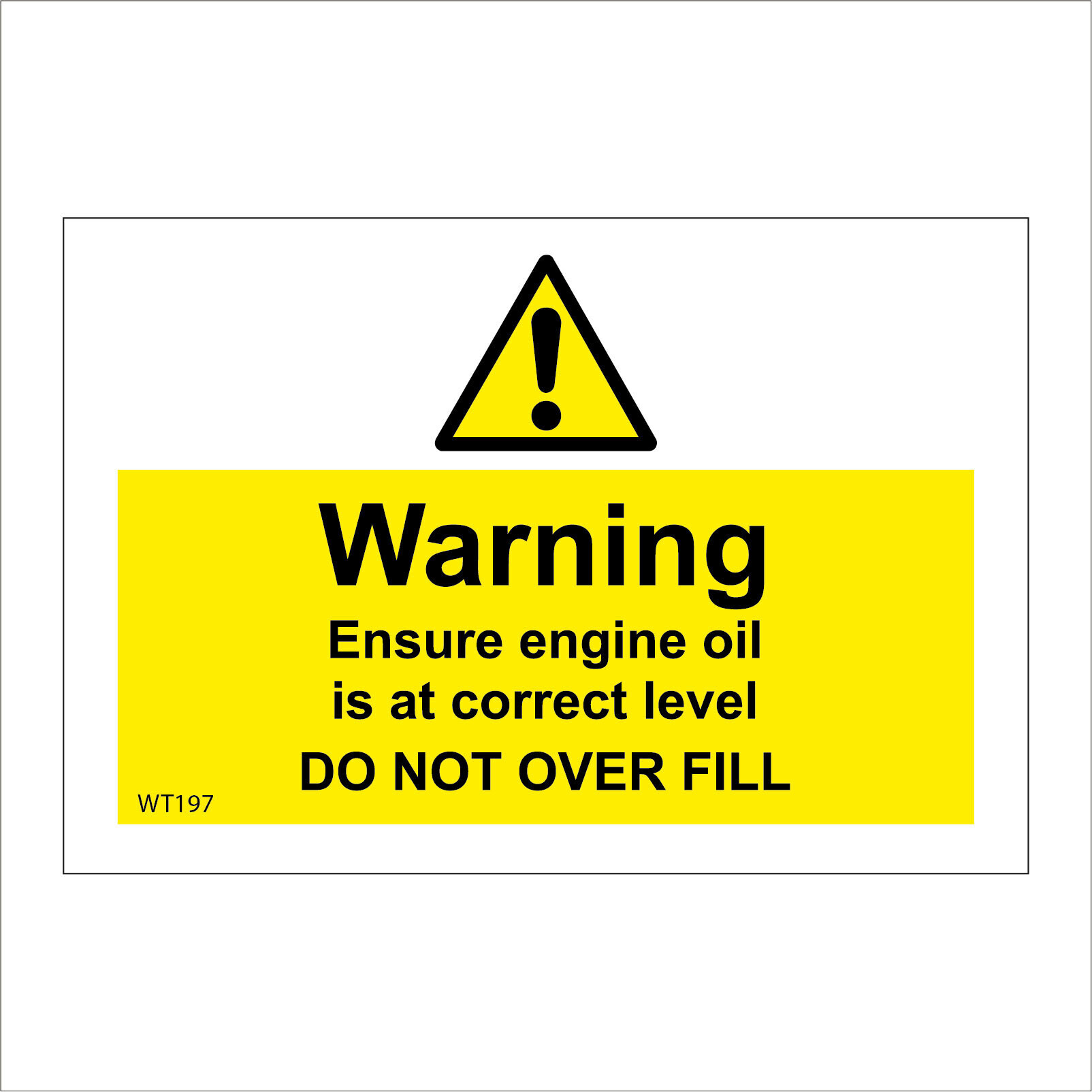 TR197 Ensure Engine Oil Is At Correct Level Do Not Overfill Sign Spill ...