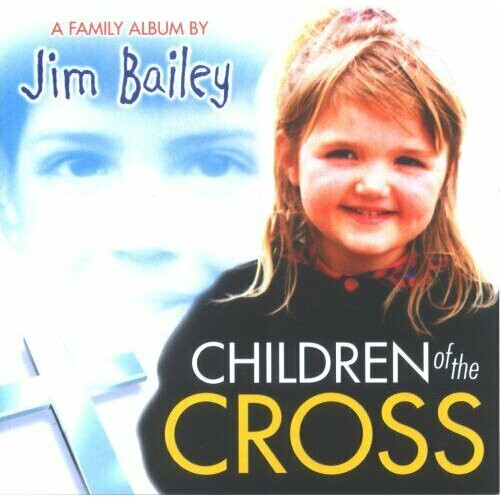 Jim Bailey Children of the Cross - A Family Album b CD on OnBuy