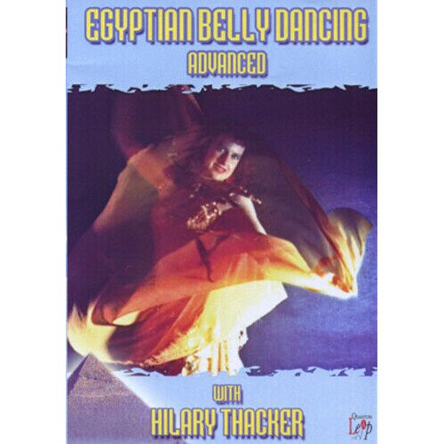 Egyptian Belly Dancing for the Advanced with Hilary Thacker DVD (2003 ...