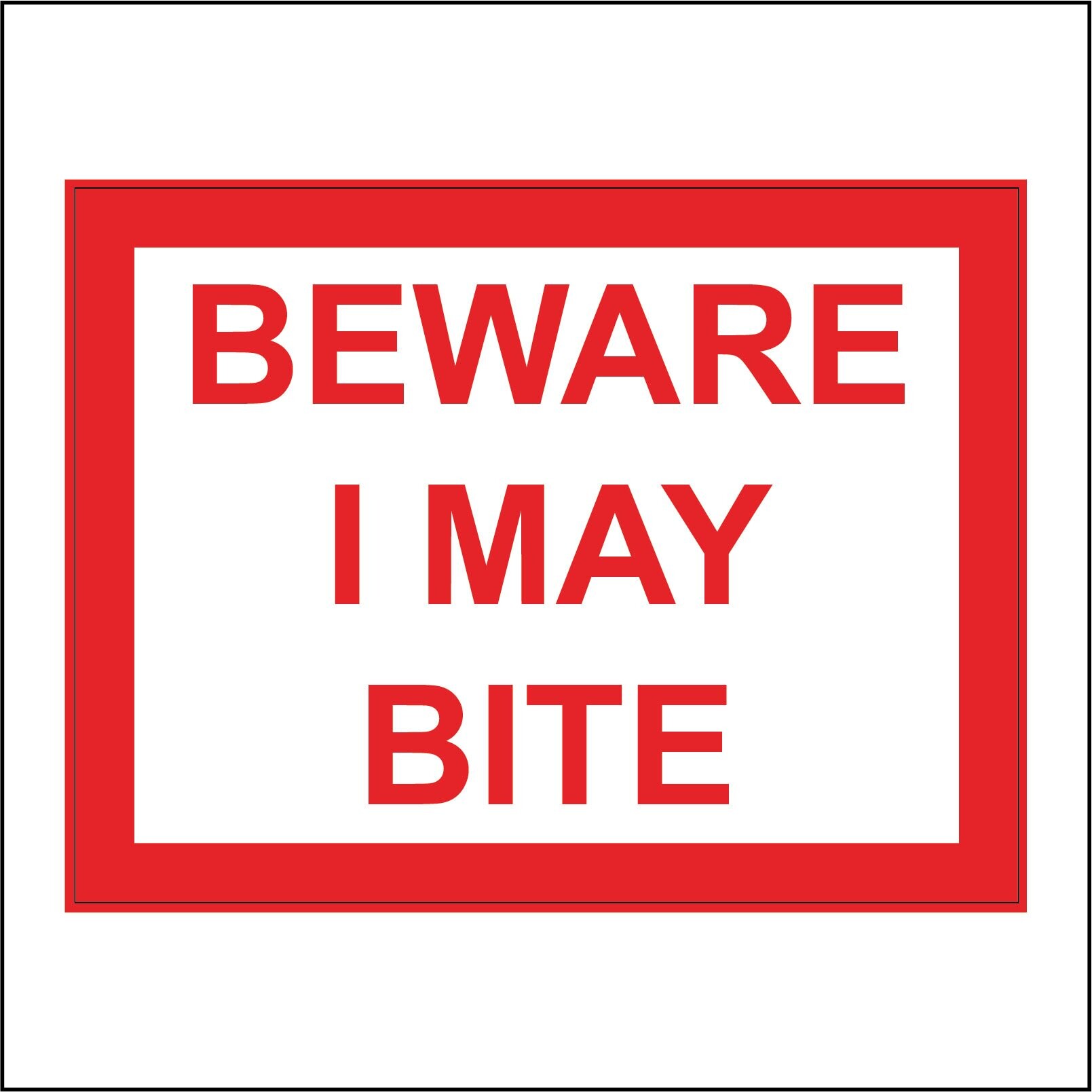 (600 x 450mm - 24 x 18, D - 1mm Pvc Foamex) GG028 Beware I May Bite ...