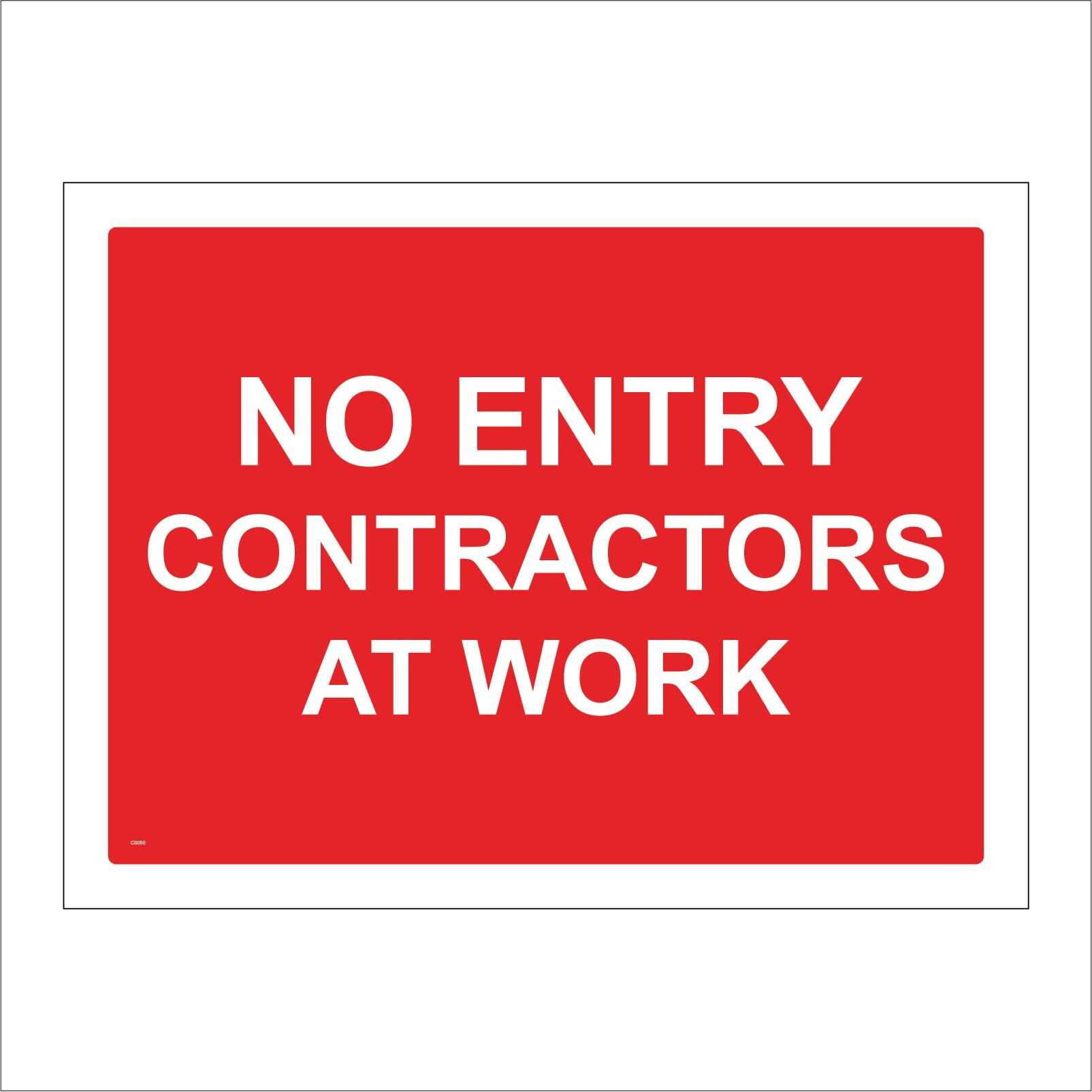 (600 x 450mm - 24 x 18, 1mm Pvc Foamex) CS050 No Entry Contractors At ...