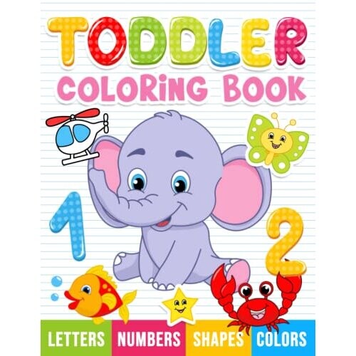 Toddler Coloring Book: Numbers, Letters, Shapes and Animals, Coloring ...