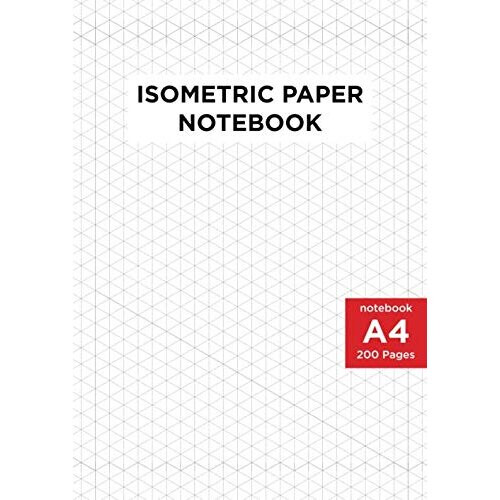 A4 Size Isometric Paper Notebook: 3D Drawings - Blank Graph Paper ...