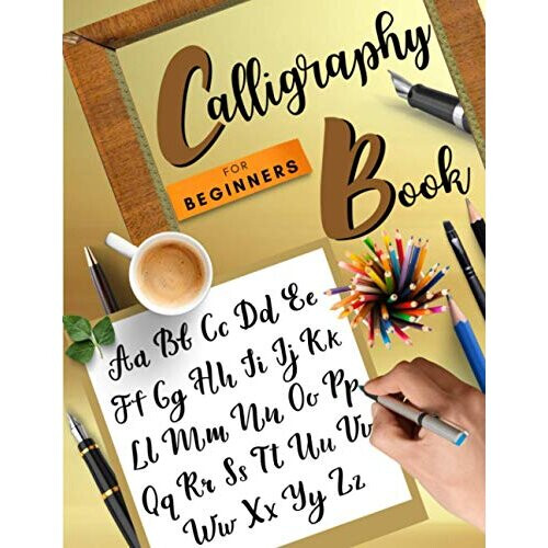 Calligraphy Book for Beginners: Wonderful Hand Lettering Workbook ...