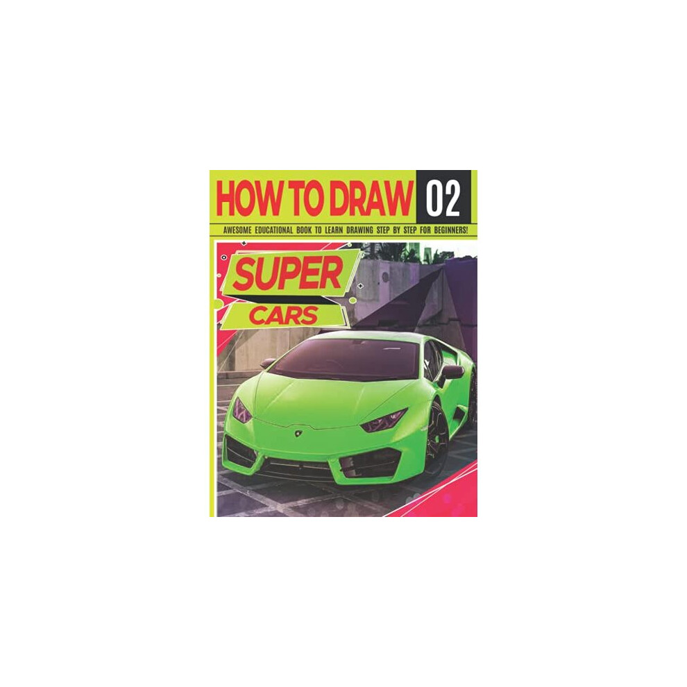 How to Draw Super Cars 02: Awesome Educational Book to Learn Drawing ...