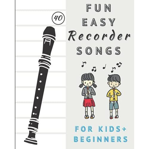 Fun And Easy Recorder Songs For Kids And Beginners: Easy To Play ...
