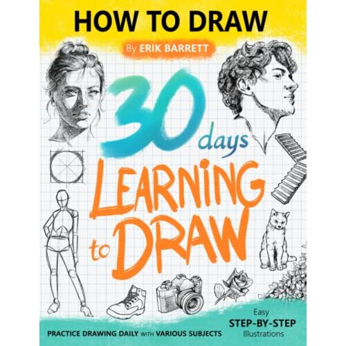 30 Days Learning to Draw: 30-Day Drawing Checklist with Step By Step Instructions on How to Draw ...