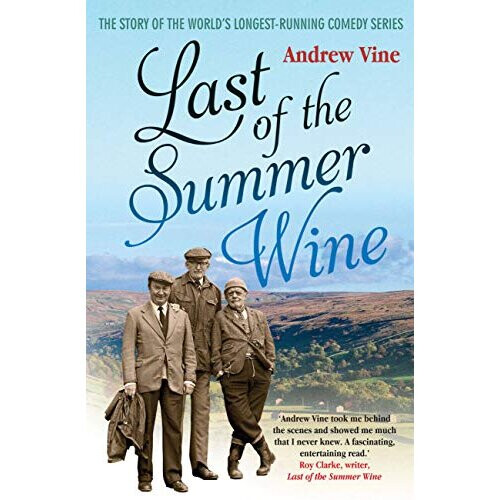 Last of the Summer Wine: The Inside Story of the World?s Longest ...