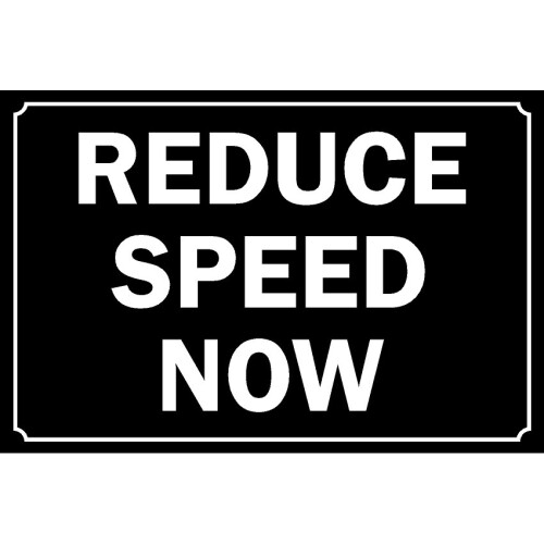 Reduce speed now safety sign - 3mm Aluminium sign - 400mm x 300mm on OnBuy
