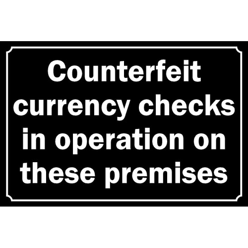 Counterfeit currency checks in operation on these premises safety sign ...