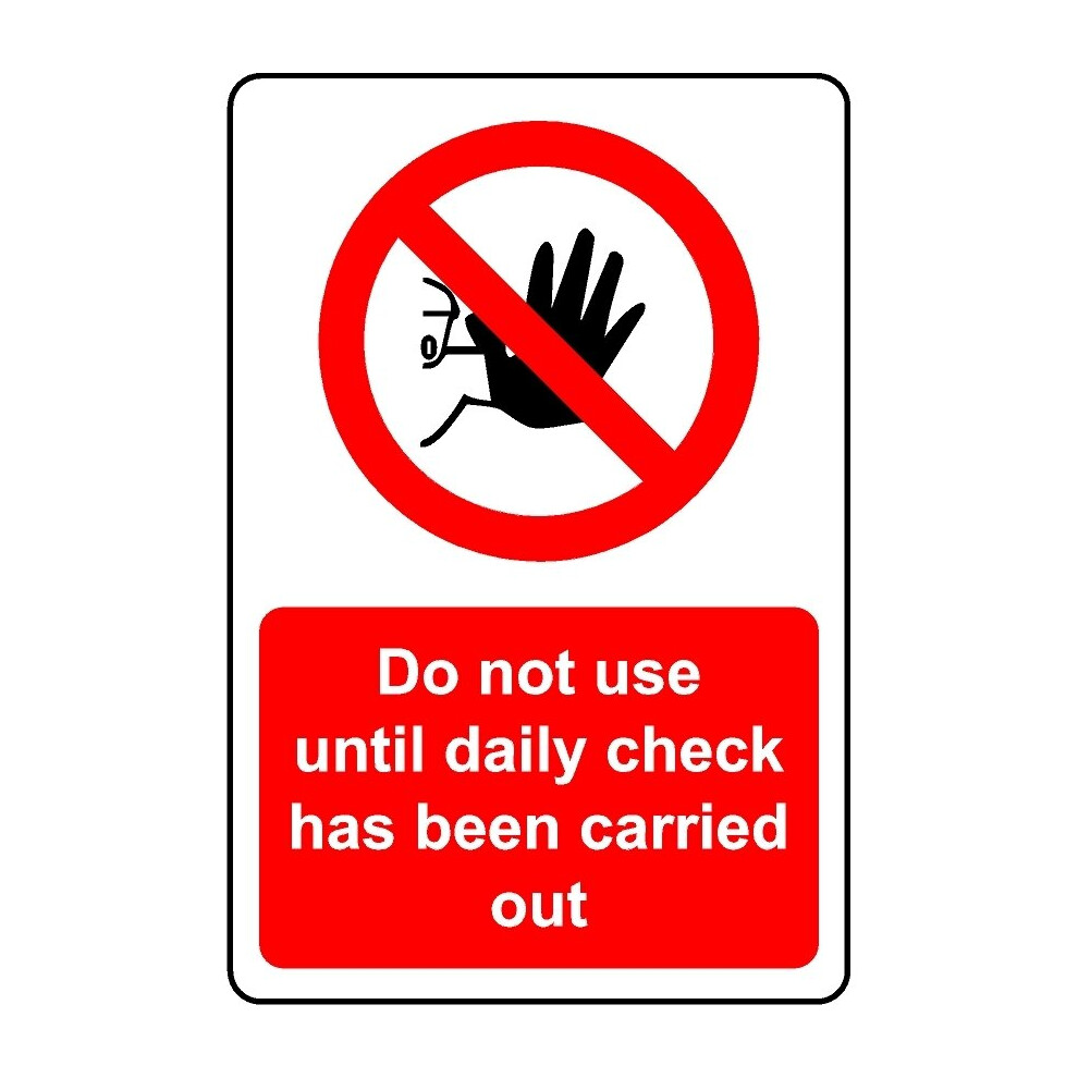 Do not use until daily check has been carried safety sign - 1mm Plastic ...
