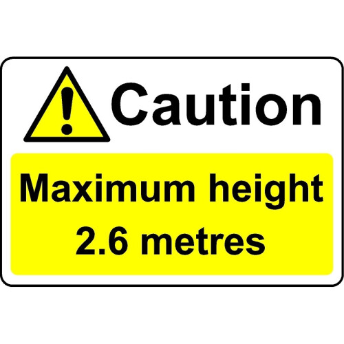 Caution maximum height 2.6 metres safety sign - 1mm Plastic sign ...