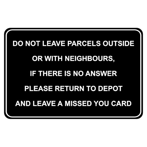 Do not leave parcels outside or with neighbours safety sign - Self ...