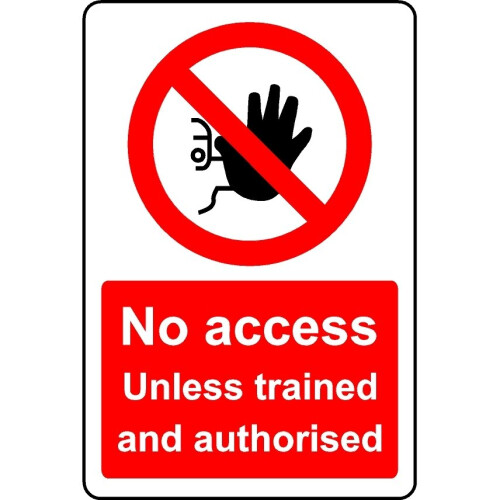 No access unless trained and authorised safety sign - 1mm Plastic sign ...