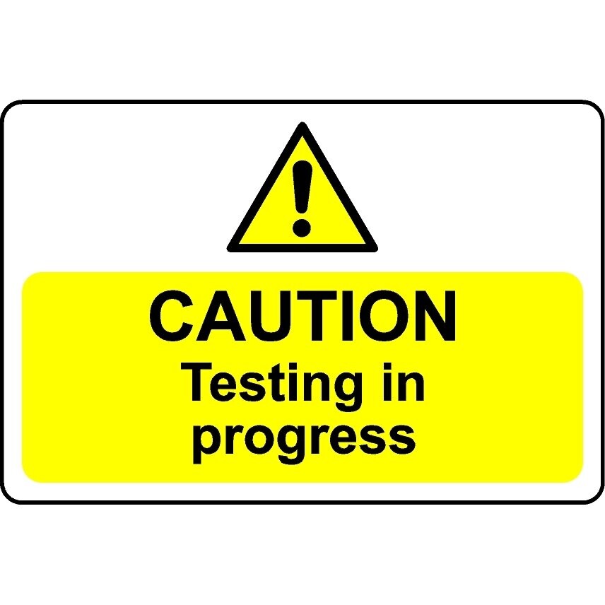 Caution testing in progress safety sign - 3mm Aluminium sign - 200mm x ...
