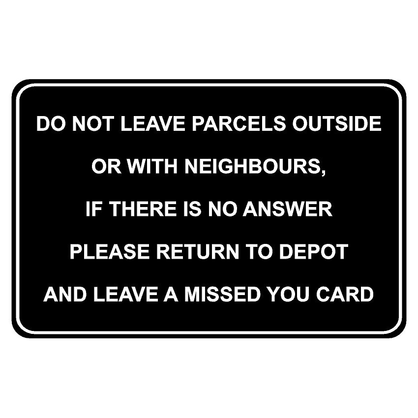 Do not leave parcels outside or with neighbours safety sign - 3mm ...