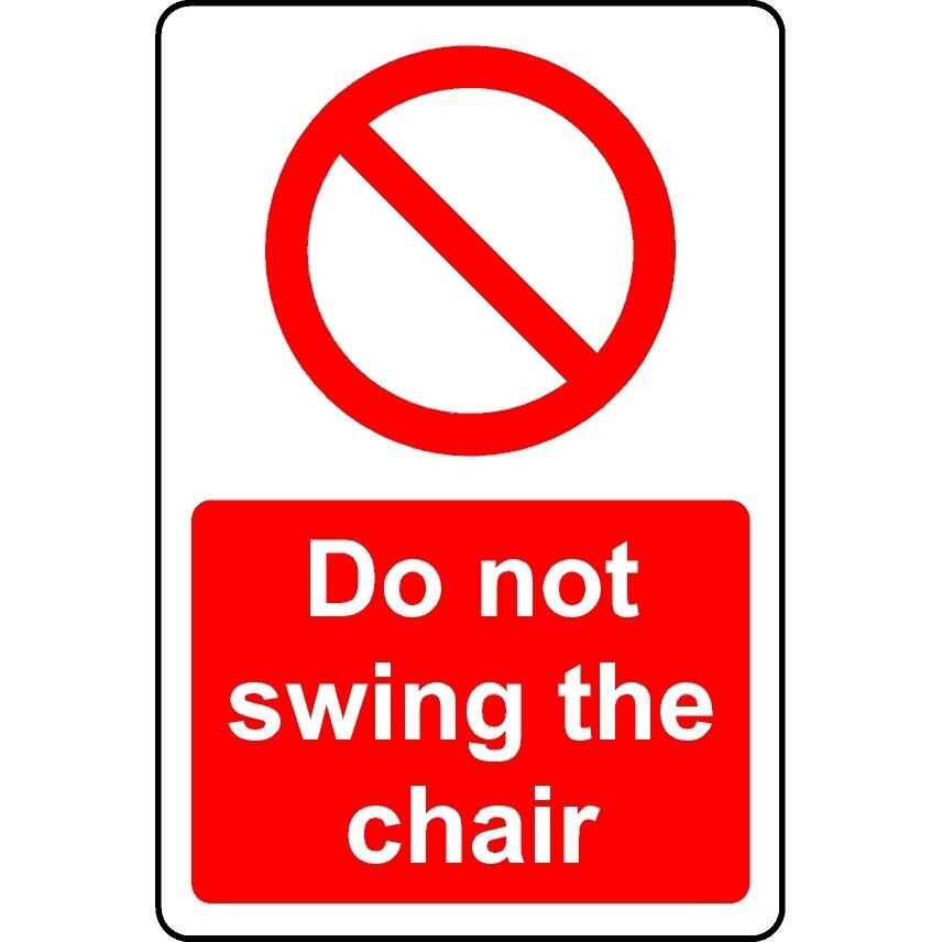 Do not swing the chair safety sign - 3mm Aluminium sign - 400mm x 300mm ...