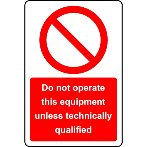 Do not operate this equipment unless technically qualified safety sign ...