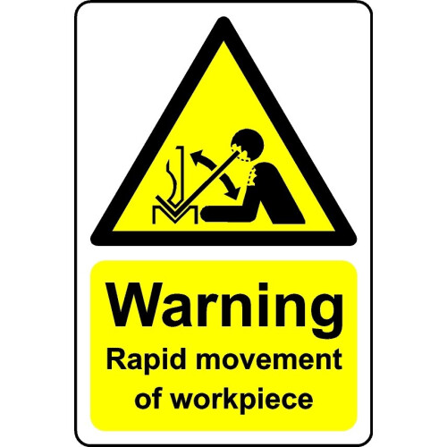 Warning rapid movement of workpiece safety sign - 1mm Plastic sign ...