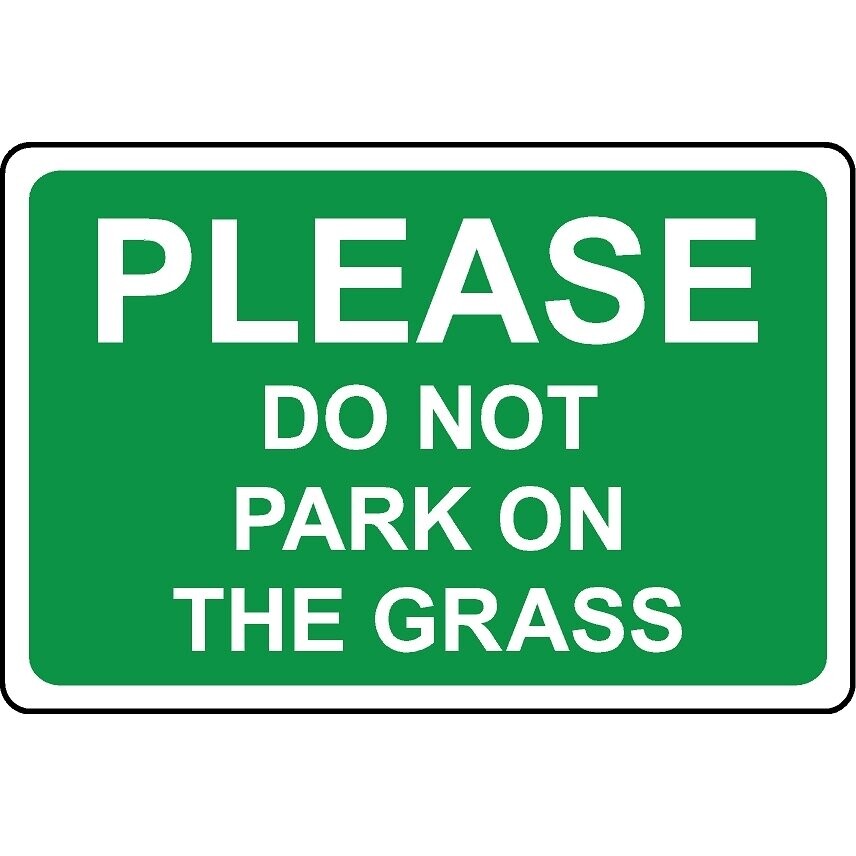 Please do not park on the grass safety sign - 3mm Aluminium sign ...