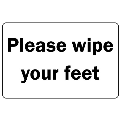 Please wipe your feet safety sign - 1mm Plastic sign - 100mm x 150mm on ...