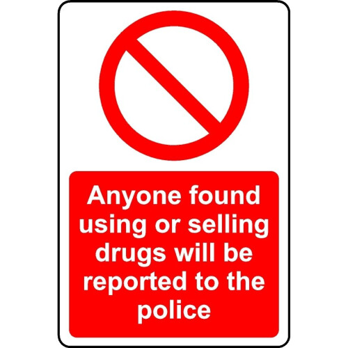 Anyone found using or selling drugs will be reported to the police ...