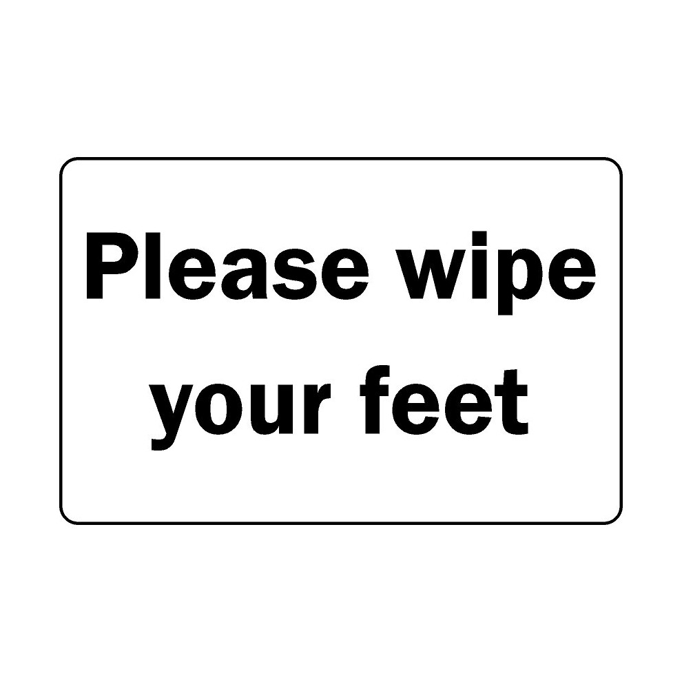Please wipe your feet safety sign - 1mm Plastic sign - 400mm x 300mm on ...