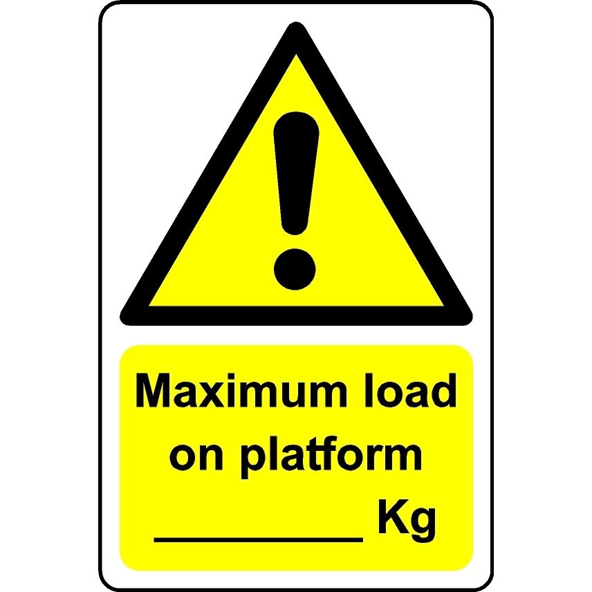 Maximum load on platform blank kg safety sign - 1mm Plastic sign ...