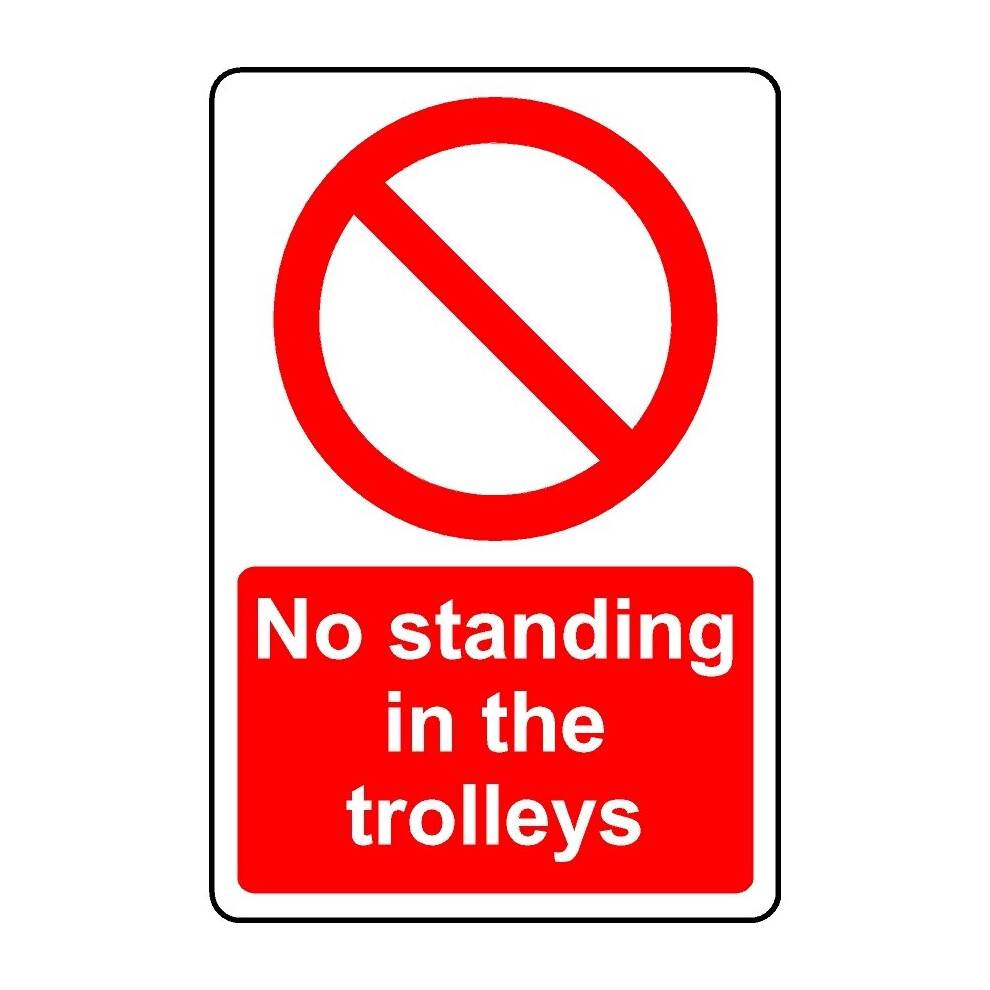 No standing in the trolleys safety sign - 1mm Plastic sign - 100mm x ...