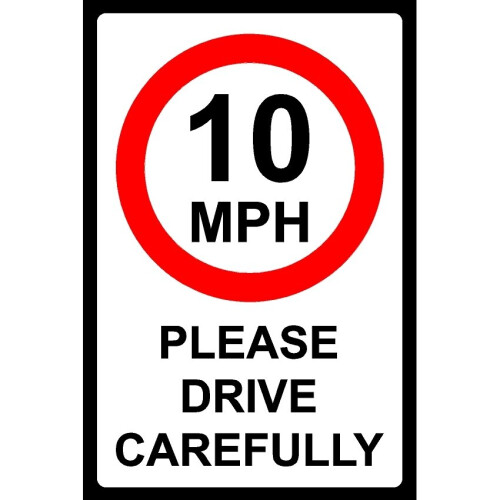 10mph please drive carefully safety sign - 1mm Plastic sign - 400mm x ...