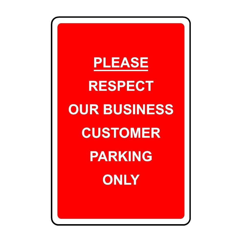 Please respect our business customer parking only safety sign - 3mm ...