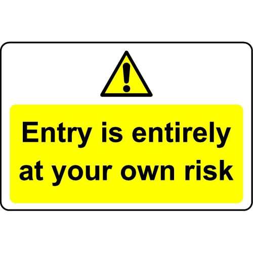Entry is entirely at your own risk safety sign - 3mm Aluminium sign ...