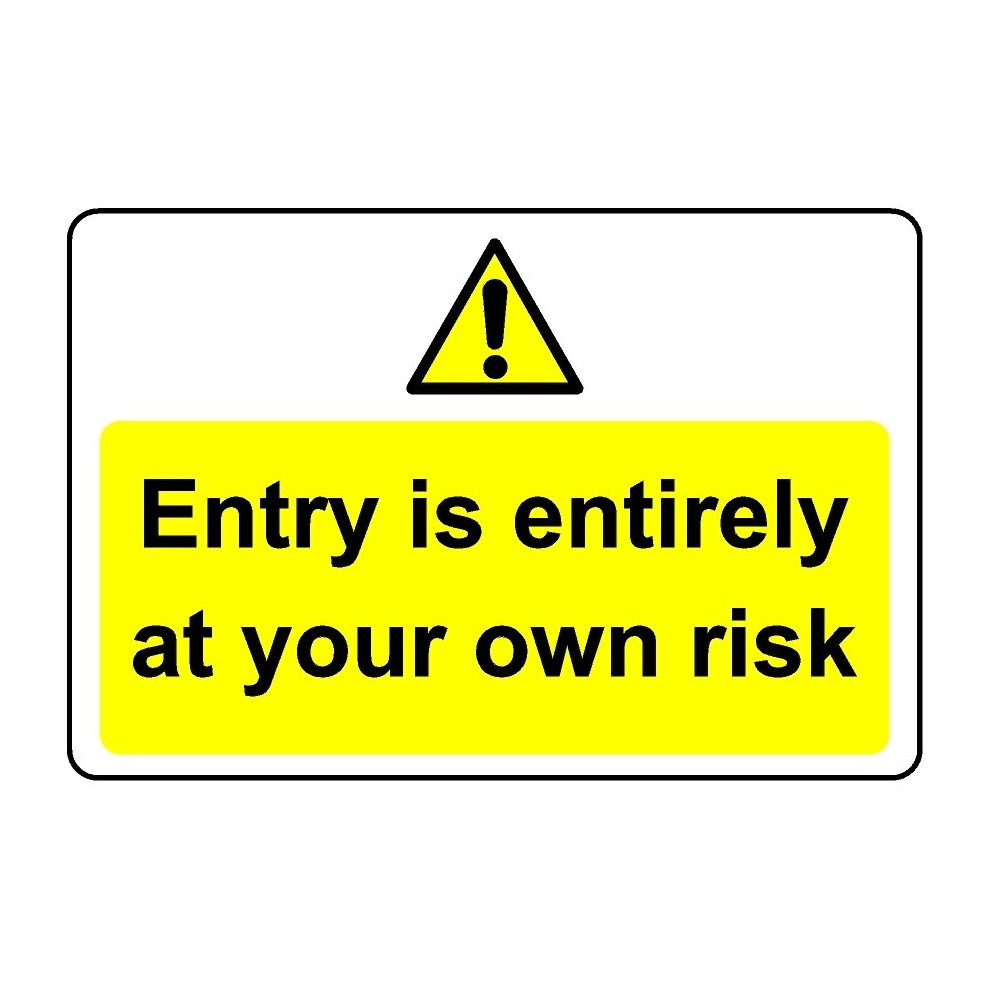 Entry is entirely at your own risk safety sign - 3mm Aluminium sign ...
