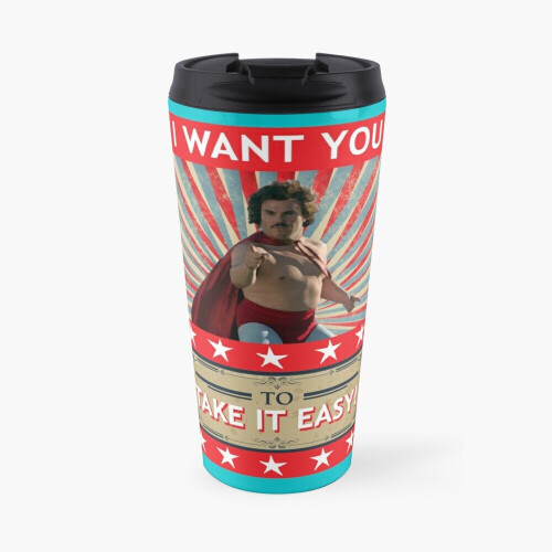 Insulated Travel Coffee Mug Nacho Libre - I Want You To Take It Easy ...