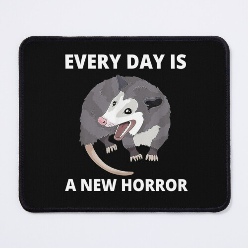 Mouse Pad Every Day Is A New Horror , Funny Opossum Memes 11.8 x 9.8 ...