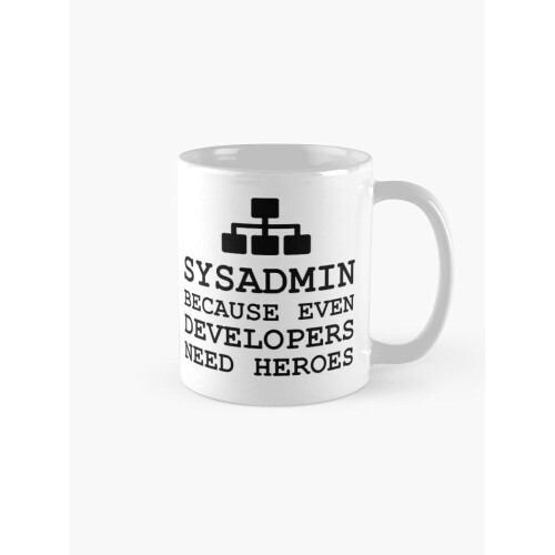 Mugs 11oz sysadmin because even developers need heroes Coffee Ceramic Mug Funny Anniversary ...