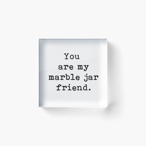 Acrylic Block You Are My Marble Jar Friend Brene Brown Inspired ...