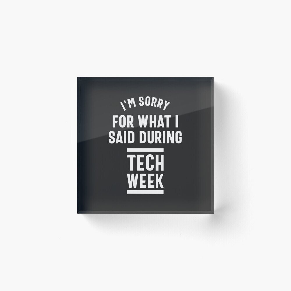 Acrylic Block I'm Sorry for What I Said During Tech Week Cube Art ...