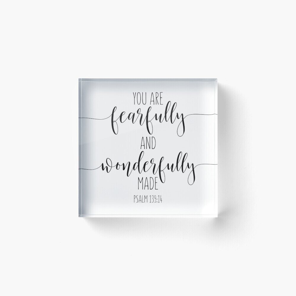 Acrylic Block You Are Fearfully And Wonderfully Made, Psalm 139:14 ...