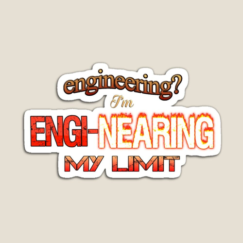 Fridge Magnets Engineering? I'm Engi-nearing My Limit Engineer Pun ...