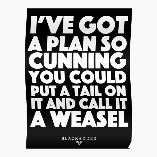 Posters Blackadder quote - I've got a plan so cunning you could put a ...