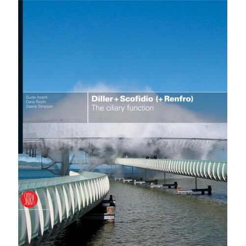 Diller + Scofidio (+ Renfro): The Ciliary Function: Works and Projects ...