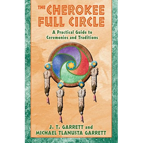 The Cherokee Full Circle: A Practical Guide to Ceremonies and ...